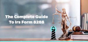 The Complete Guide to IRS Form 8288 - Brightside Tax Relief LLC
